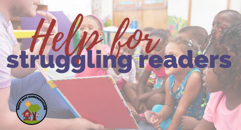 Help for Struggling Readers - Happy Hive Homeschooling