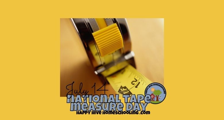 National Tape Measure Day - Happy Hive Homeschooling
