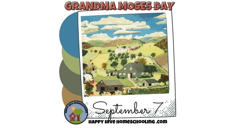 Grandma Moses Day - Happy Hive Homeschooling