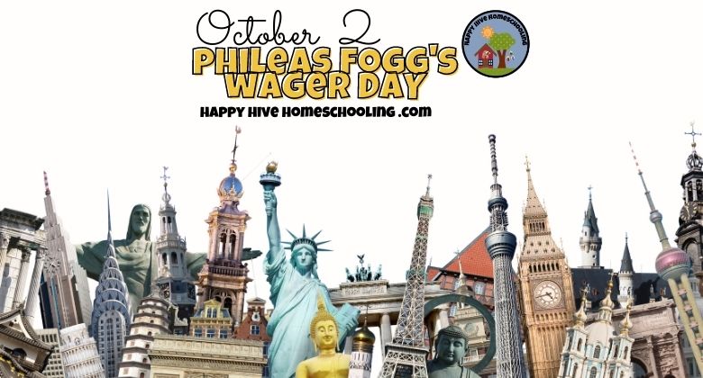 Phileas Fogg's Wager Day - Happy Hive Homeschooling