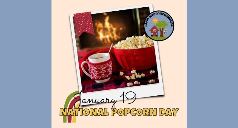 National Popcorn Day - Happy Hive Homeschooling