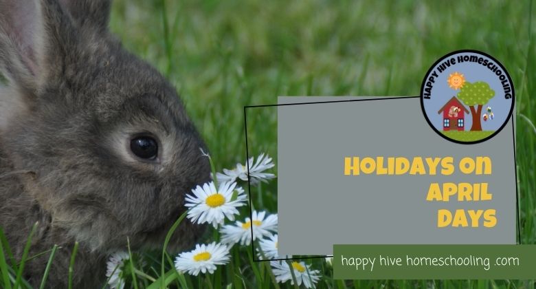 Holidays on April Days - Happy Hive Homeschooling
